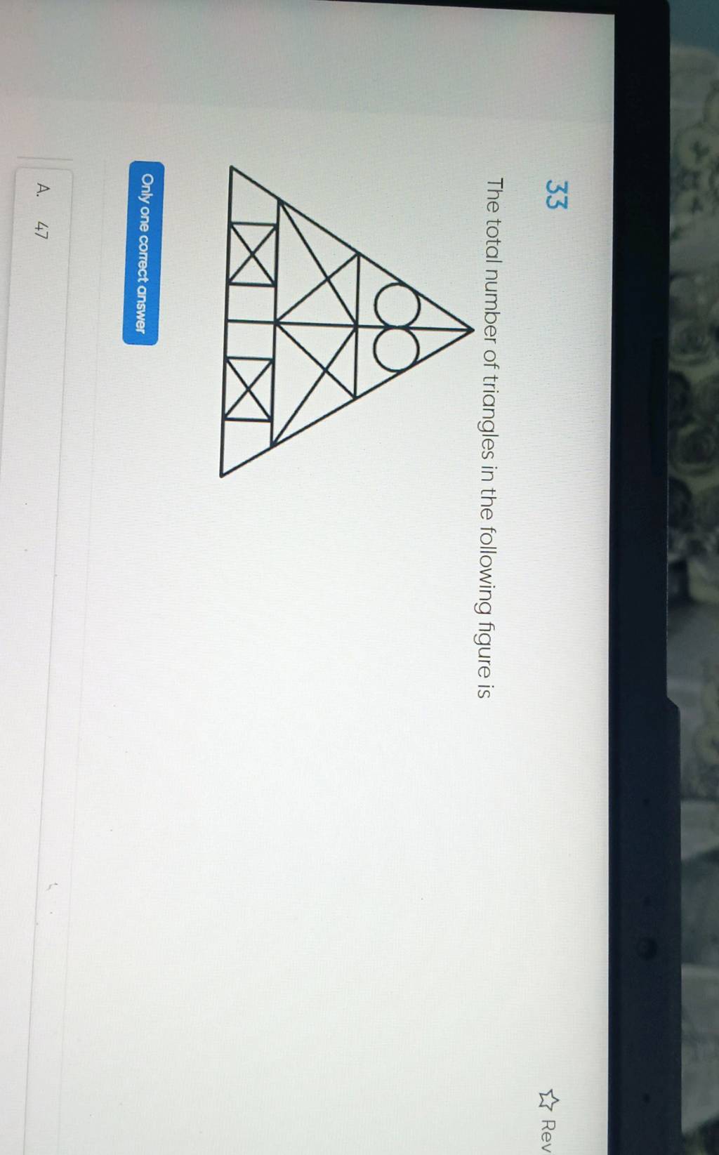 33 The total number of triangles in the following figure is Only one corr..