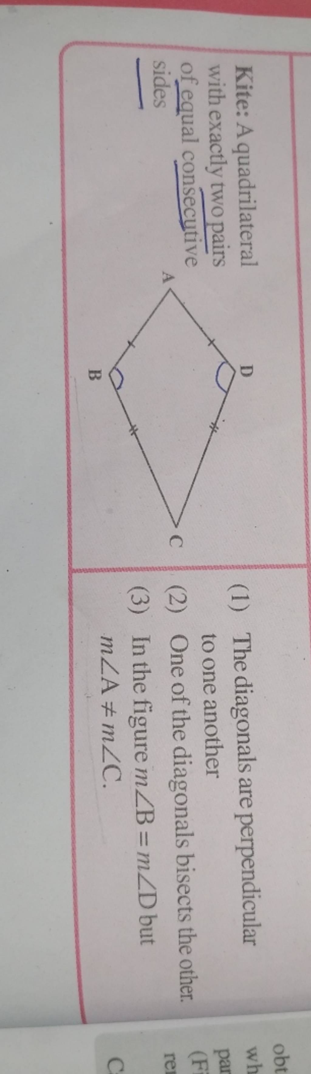 Kite: A quadrilateral with exactly two pairs of equal consecutive sides