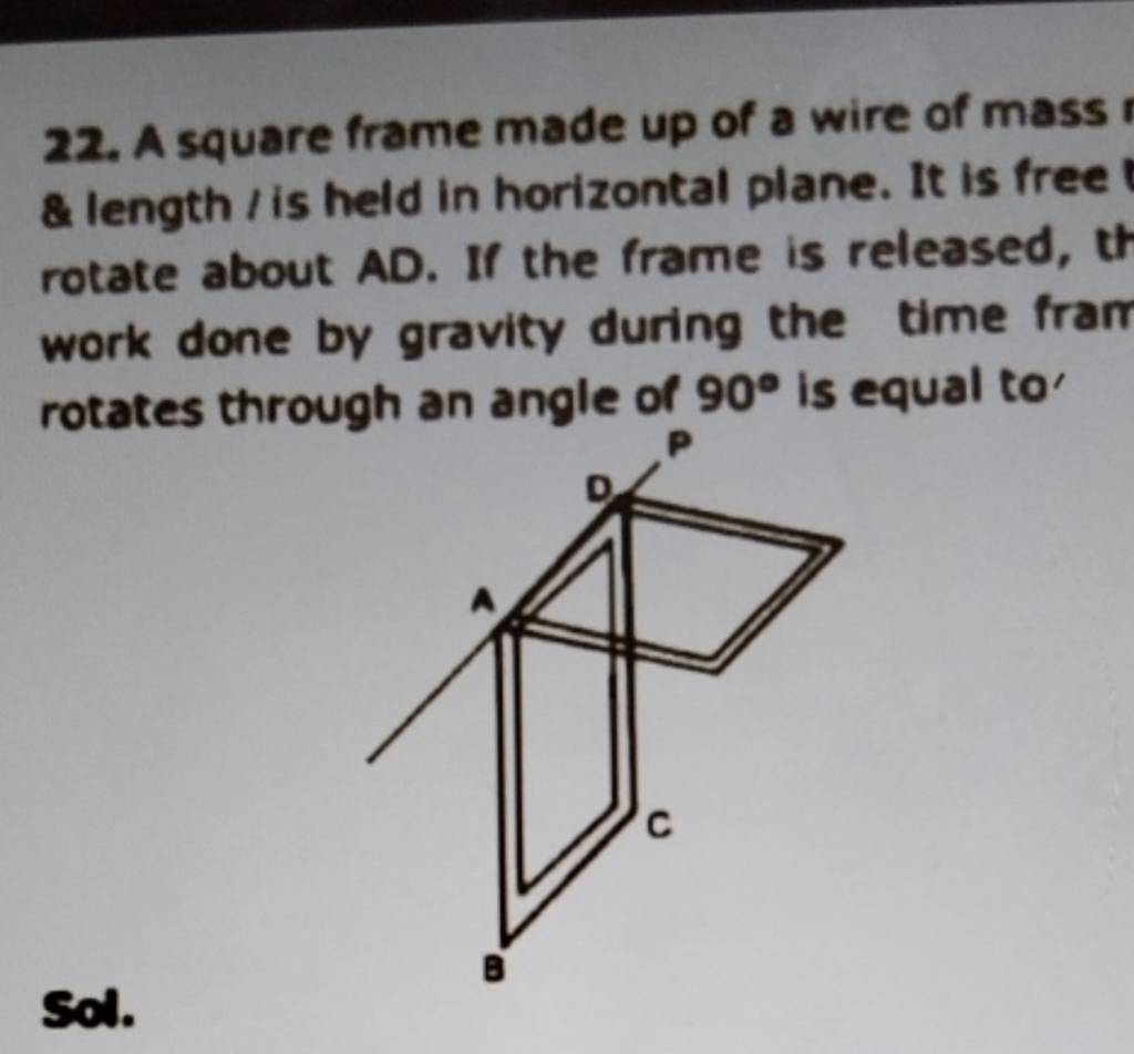 22. A square frame made up of a wire of mass \& length / is held in horiz..