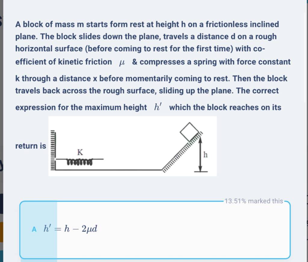 A block of mass m starts form rest at height h on a frictionless inclined..