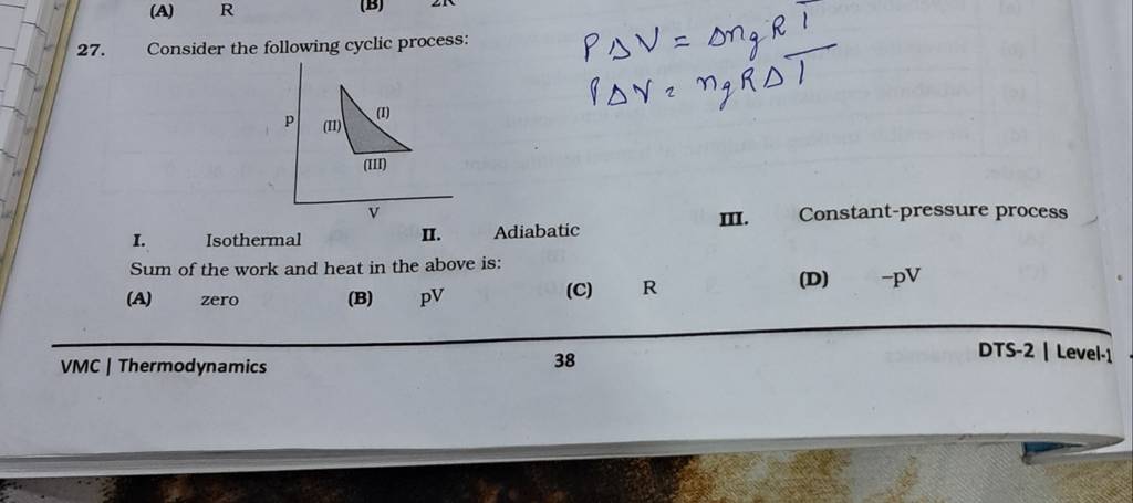 Consider the following cyclic process: PΔV=ΔngRTPΔV=ngRΔT I. Isothermal