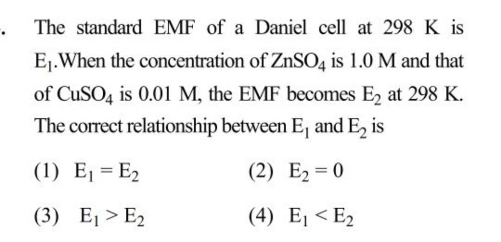 The standard EMF of a Daniel cell at 298 K is E1 . When the concentration..