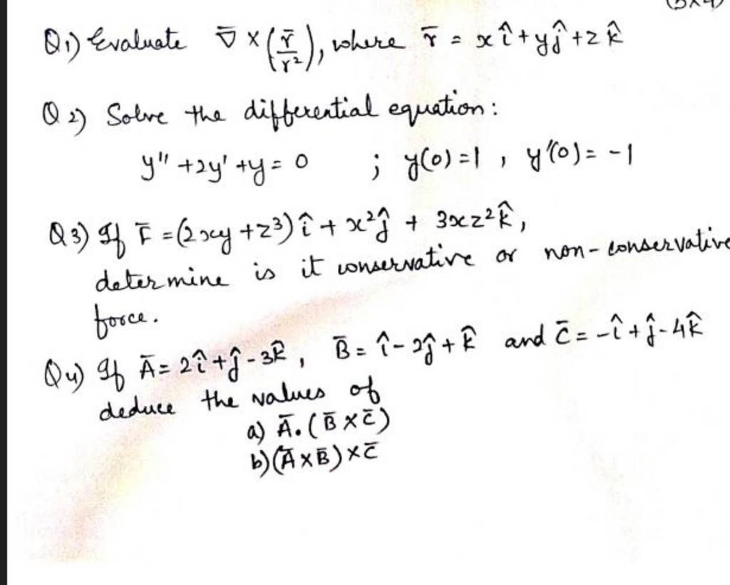 Q1) Evaluate ∇ˉ×(r2rˉ ), where γˉ =xi^+yj^ +zk^ Q2) Solve the differentia..
