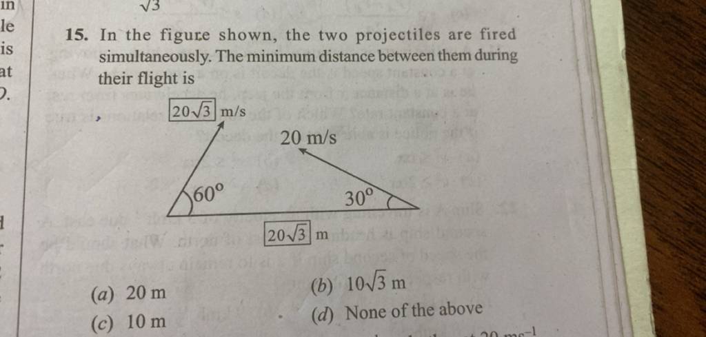 In the figure shown, the two projectiles are fired simultaneously. The mi..