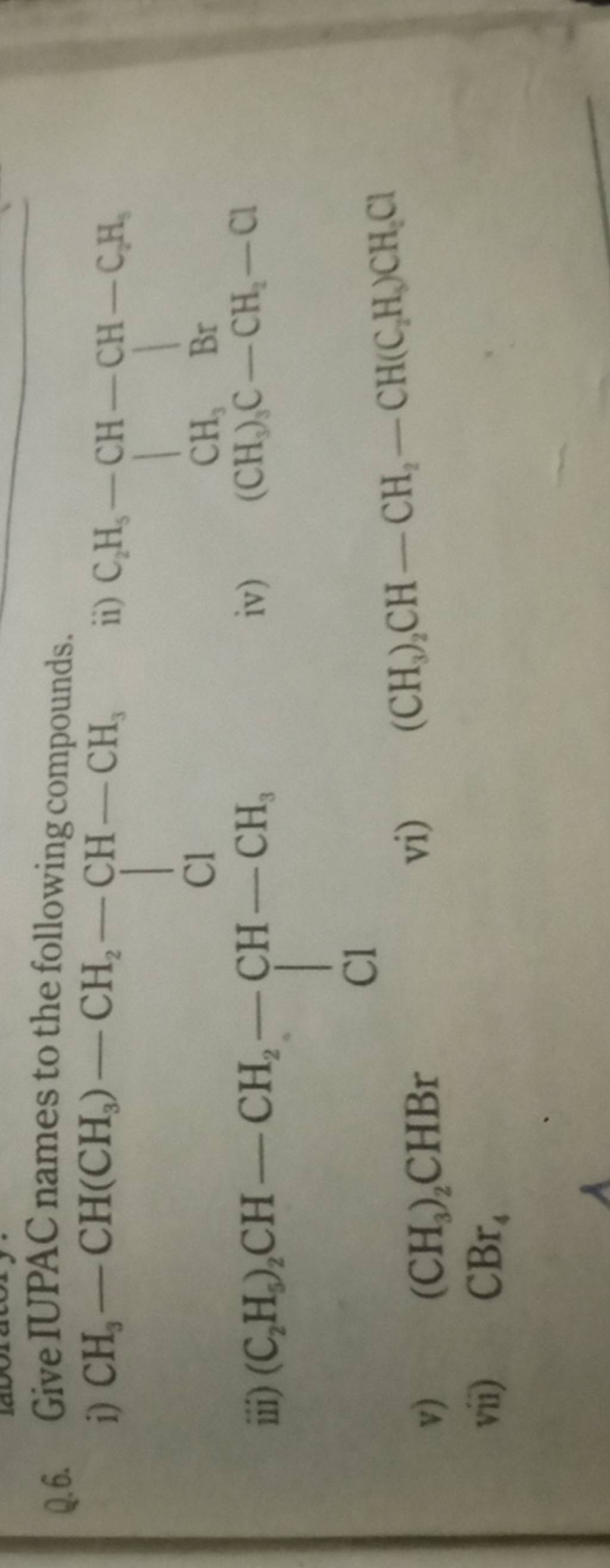 Q 6 Give Iupac Names To The Following Compounds I Cc C Ccc C Cl Ii Cc