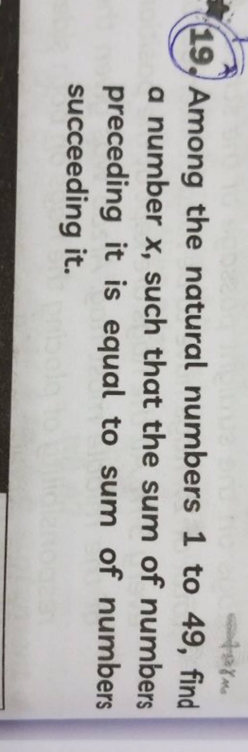 19. Among the natural numbers 1 to 49 , find a number x, such that the su..