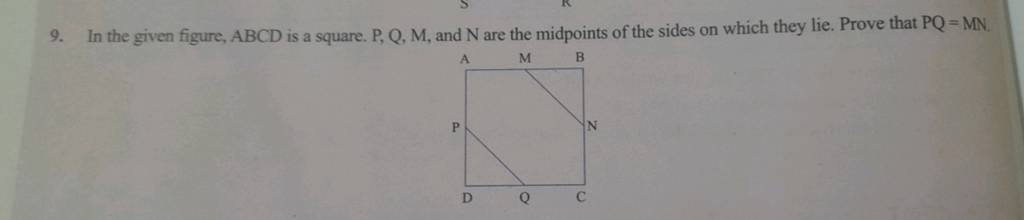 9. In the given figure, ABCD is a square. P,Q,M, and N are the midpoints