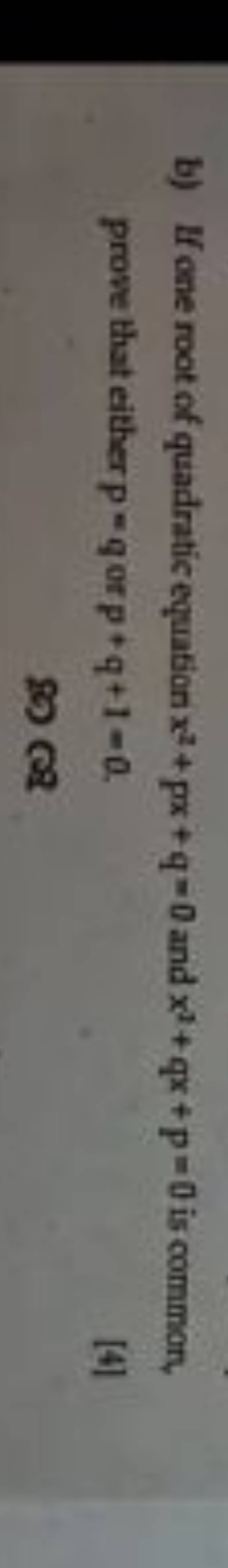 B If One Root Of Quadratic Equation X2 Px Q 0 And X3 Qx P 0 Is Common P