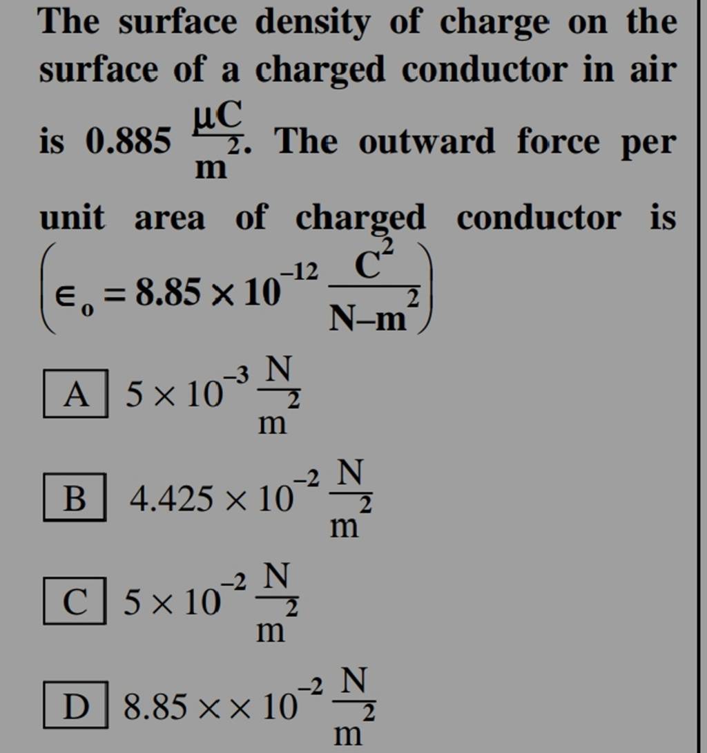The surface density of charge on the surface of a charged conductor in ai..