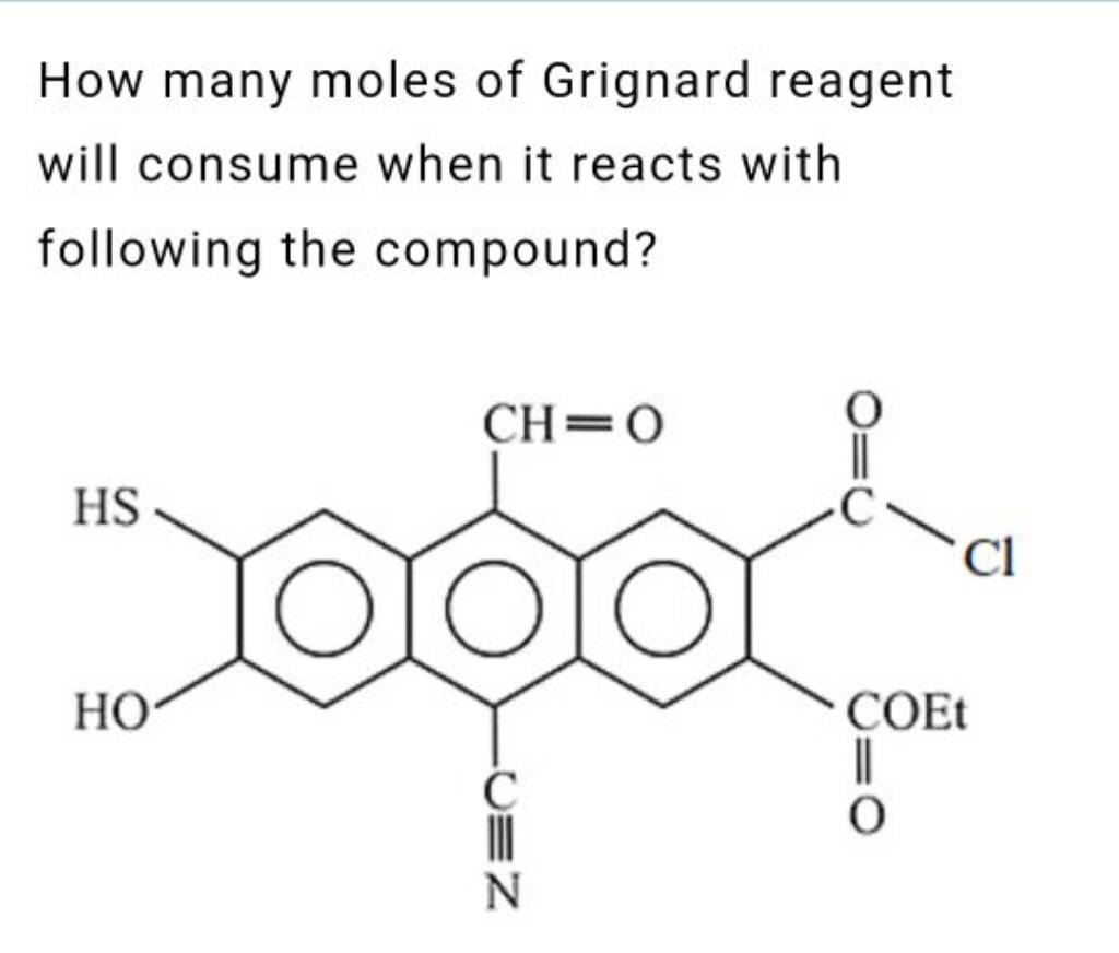 How many moles of Grignard reagent will consume when it reacts with follo..