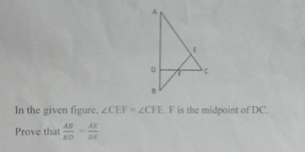 In the given figure, ∠CEF=∠CFE. F is the midpoint of DC. Prove that BDAB