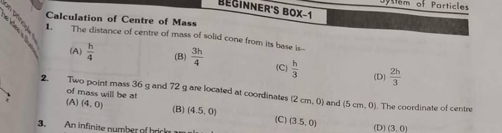 BEGINNER'S BOX-1 Calculation of Centre of Mass 1. The distance of centre