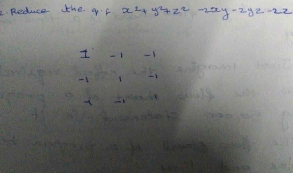 Reduce the q. f x2+y2+z2−2xy−2yz−2z 7−1 −11 −1−1 | Filo