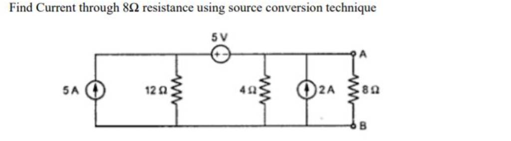 Find Current Through 8Ω Resistance Using Source Conversion Technique 5069