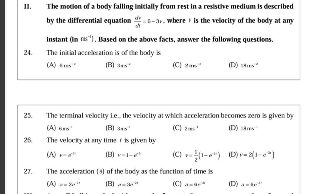 The motion of a body falling initially from rest in a resistive medium is..