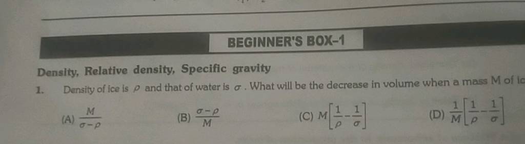 BEGINNER'S BOX-1 Density, Relative density, Specific gravity 1. Density o..