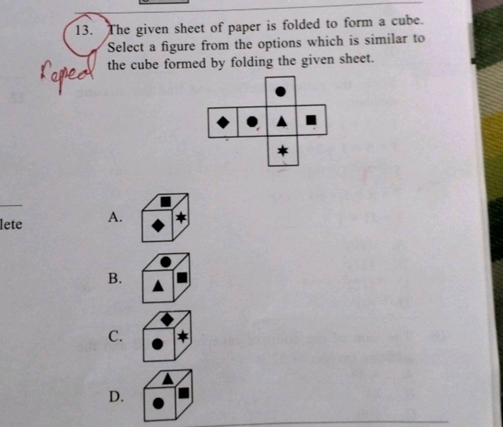 13. The given sheet of paper is folded to form a cube. Select a figure fr..
