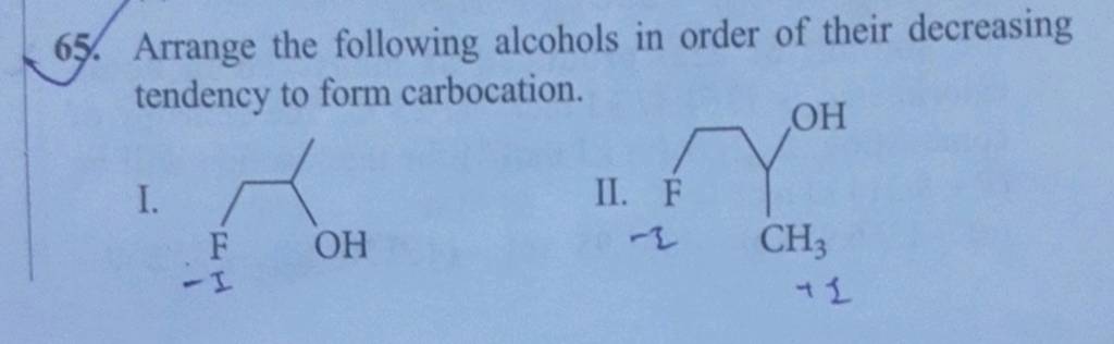 65. Arrange the following alcohols in order of their decreasing tendency 65. Arrange the following alcohols in order of their decreasing tendency