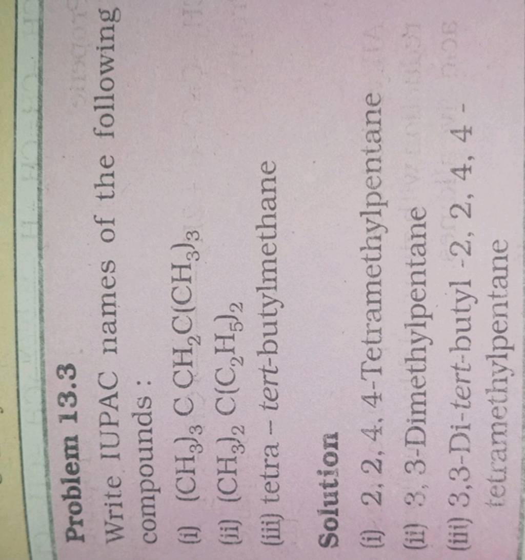 Problem 13.3 Write IUPAC names of the following compounds : (i) (CH3 )3 C..