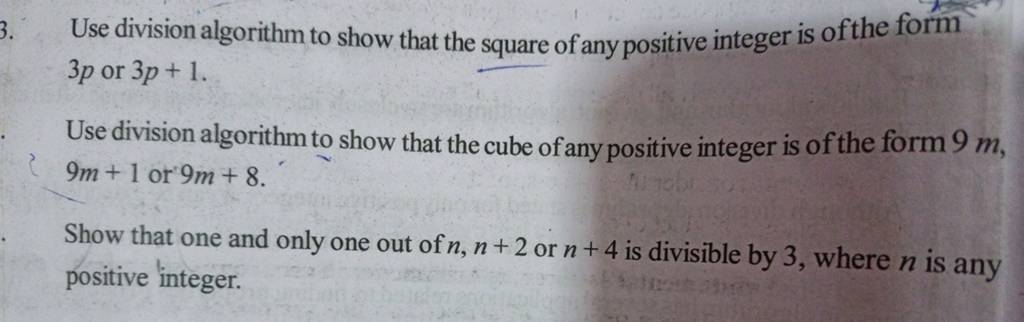 Use division algorithm to show that the square of any positive integer is.. Use division algorithm to show that the square of any positive integer is..