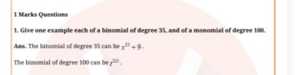 1 Marks Questions 1. Give one example each of a binomial of degree 35, an..