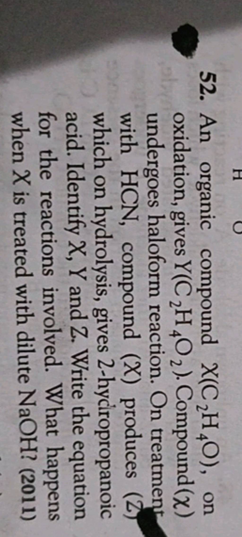 52. An organic compound X(C2 H4 O), on oxidation, gives Y(C2 H4 O2 ). Com..