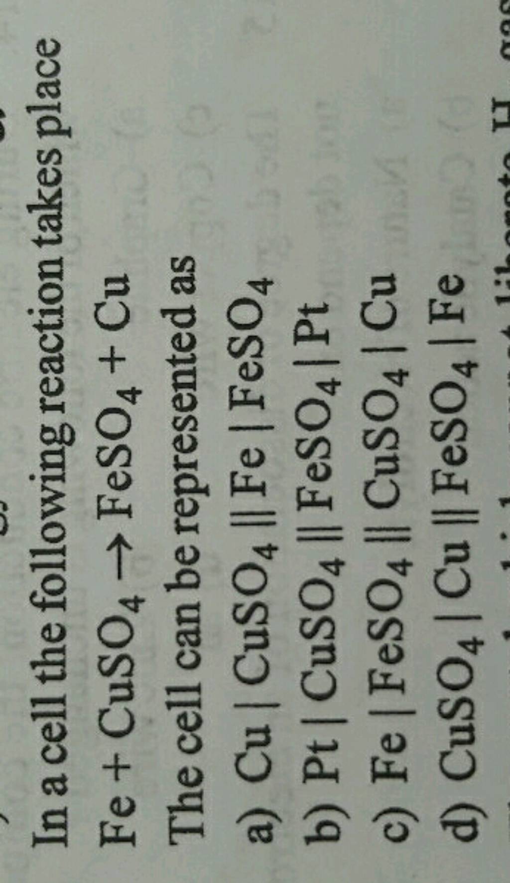 In a cell the following reaction takes place Fe+CuSO4 →FeSO4 +Cu The cell..