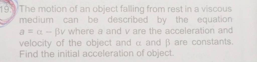 19 The Motion Of An Object Falling From Rest In A Viscous Medium Can Be