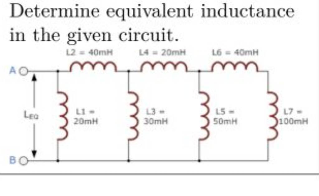 Determine equivalent inductance in the given circuit. | Filo Determine equivalent inductance in the given circuit. | Filo