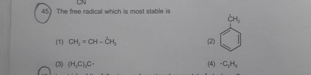 45. The free radical which is most stable is (1) CH2 =CH−C˙H2 | Filo