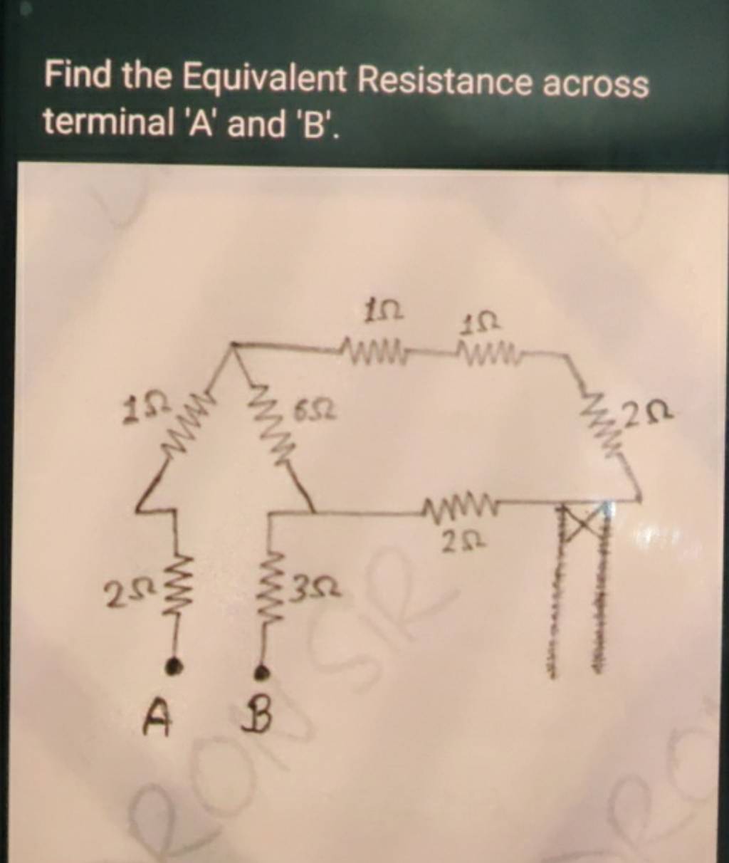 Find the Equivalent Resistance across terminal ' A ' and ' B '. | Filo