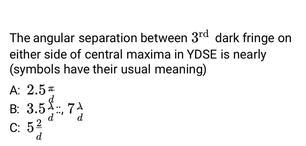 The Angular Separation Between 3rd Dark Fringe On Either Side Of Central