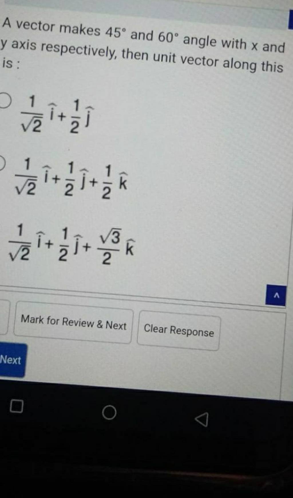 A vector makes 45∘ and 60∘ angle with x and y axis respectively, then uni..