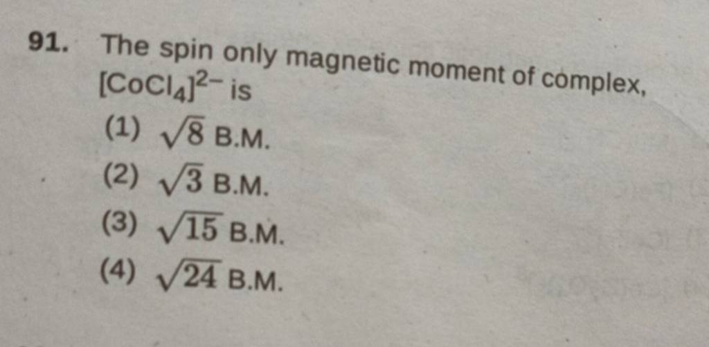 The spin only magnetic moment of complex, [CoCl4 ]2− is | Filo