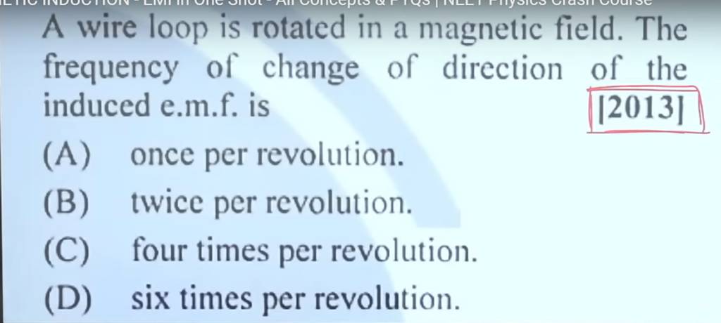 A wire loop is rotated in a magnetic field. The frequency of change of di..