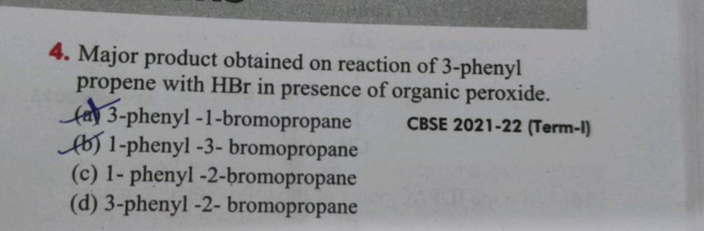 4. Major product obtained on reaction of 3-phenyl propene with HBr in pre..