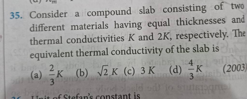 35. Consider a compound slab consisting of two different materials having..