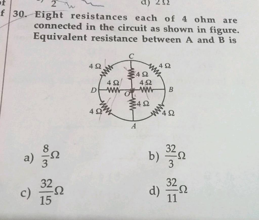 Eight resistances each of 4ohm are connected in the circuit as shown in f..