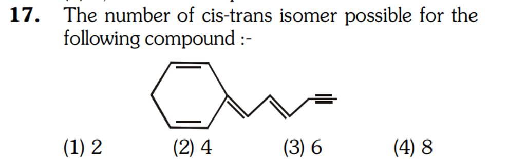The number of cis-trans isomer possible for the following compound :- C#C..