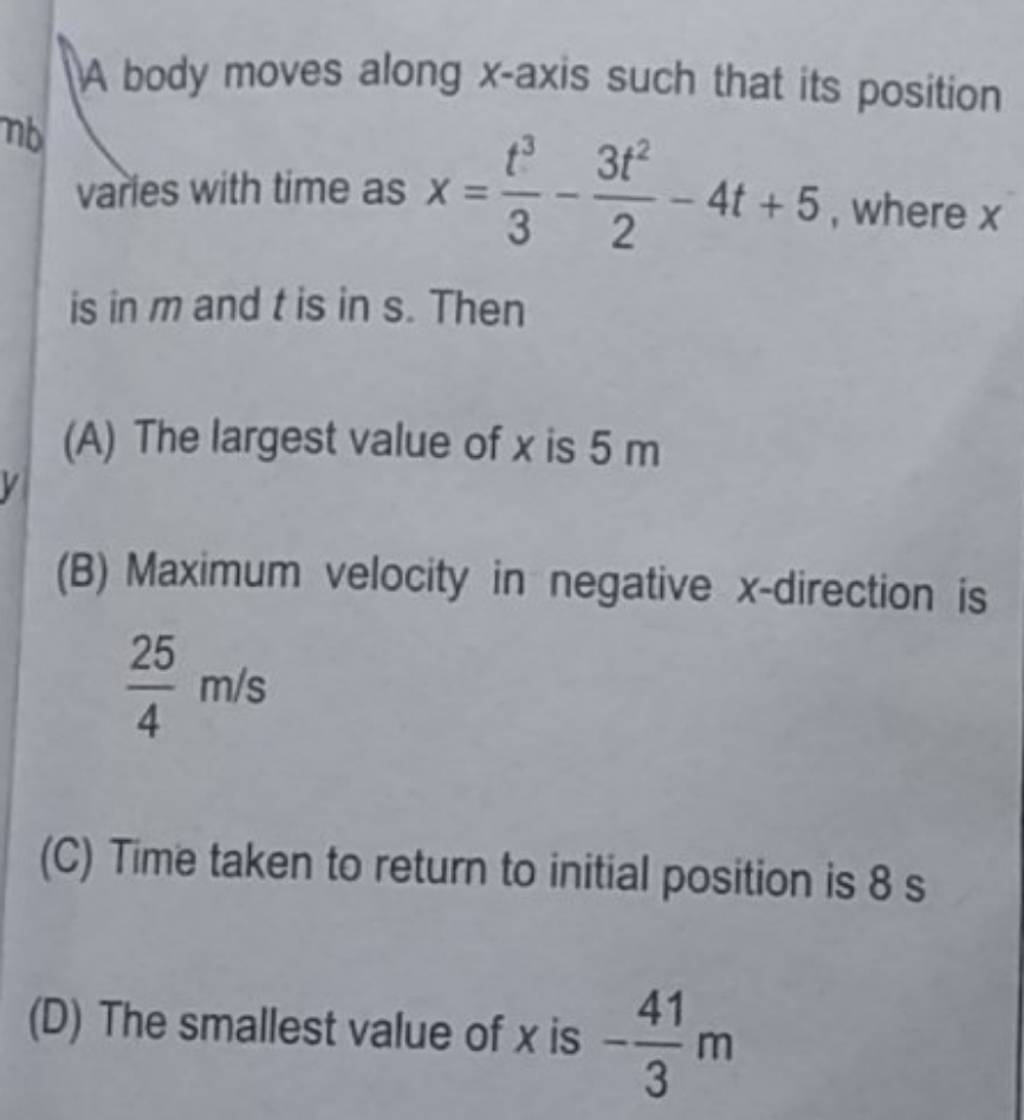 A Body Moves Along X Axis Such That Its Position Varles With Time As X 3t