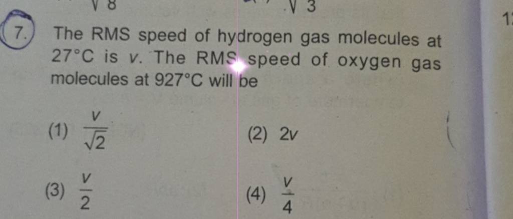 The RMS speed of hydrogen gas molecules at 27∘C is v. The RMS speed of ox..
