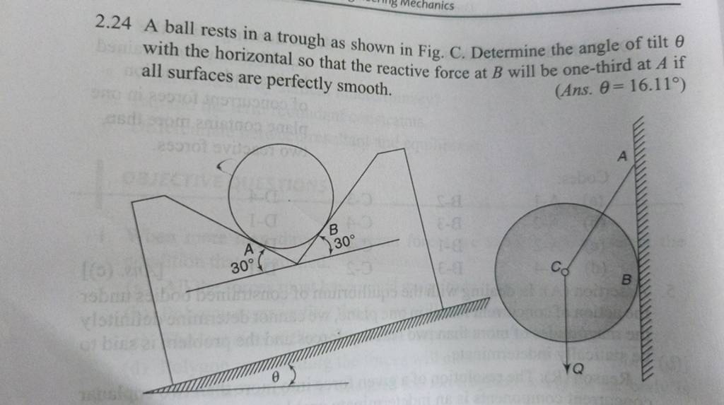 2.24 A ball rests in a trough as shown in Fig. C. Determine the angle of