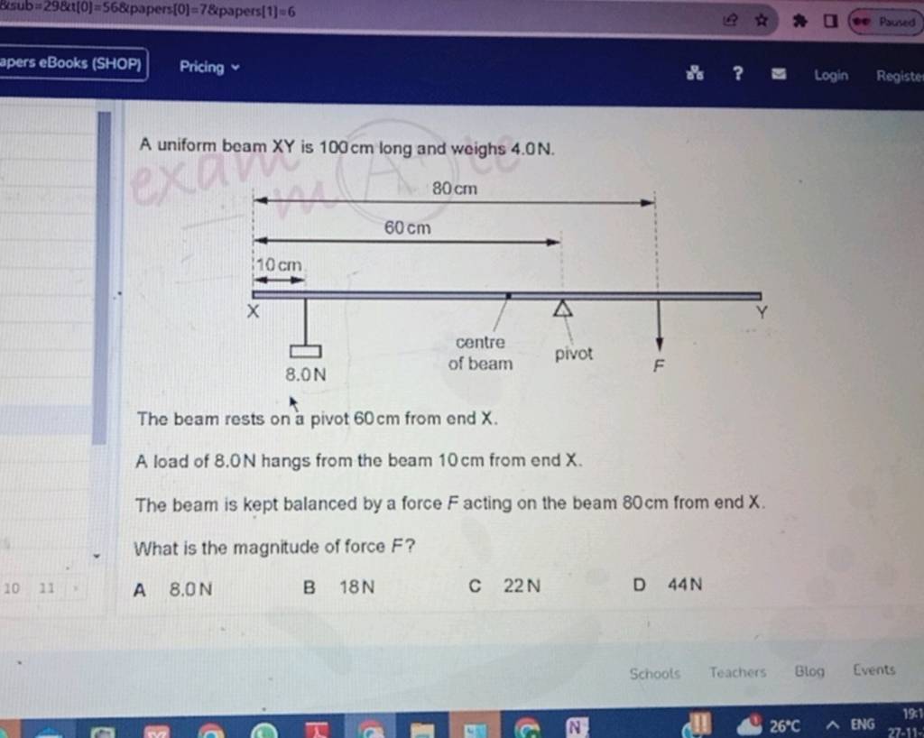 A uniform beam XY is 100 cm long and weighs 4.0 N. The beam rests on a p..