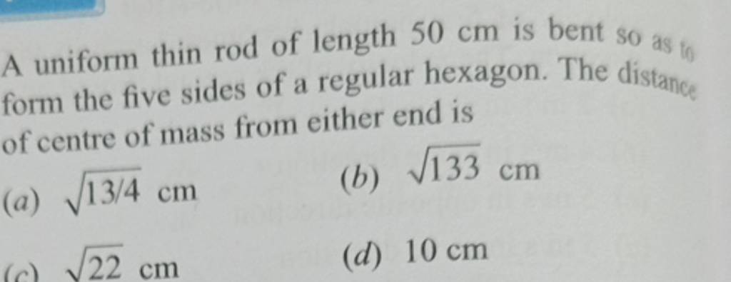 A uniform thin rod of length 50 cm is bent so as to form the five sides o..