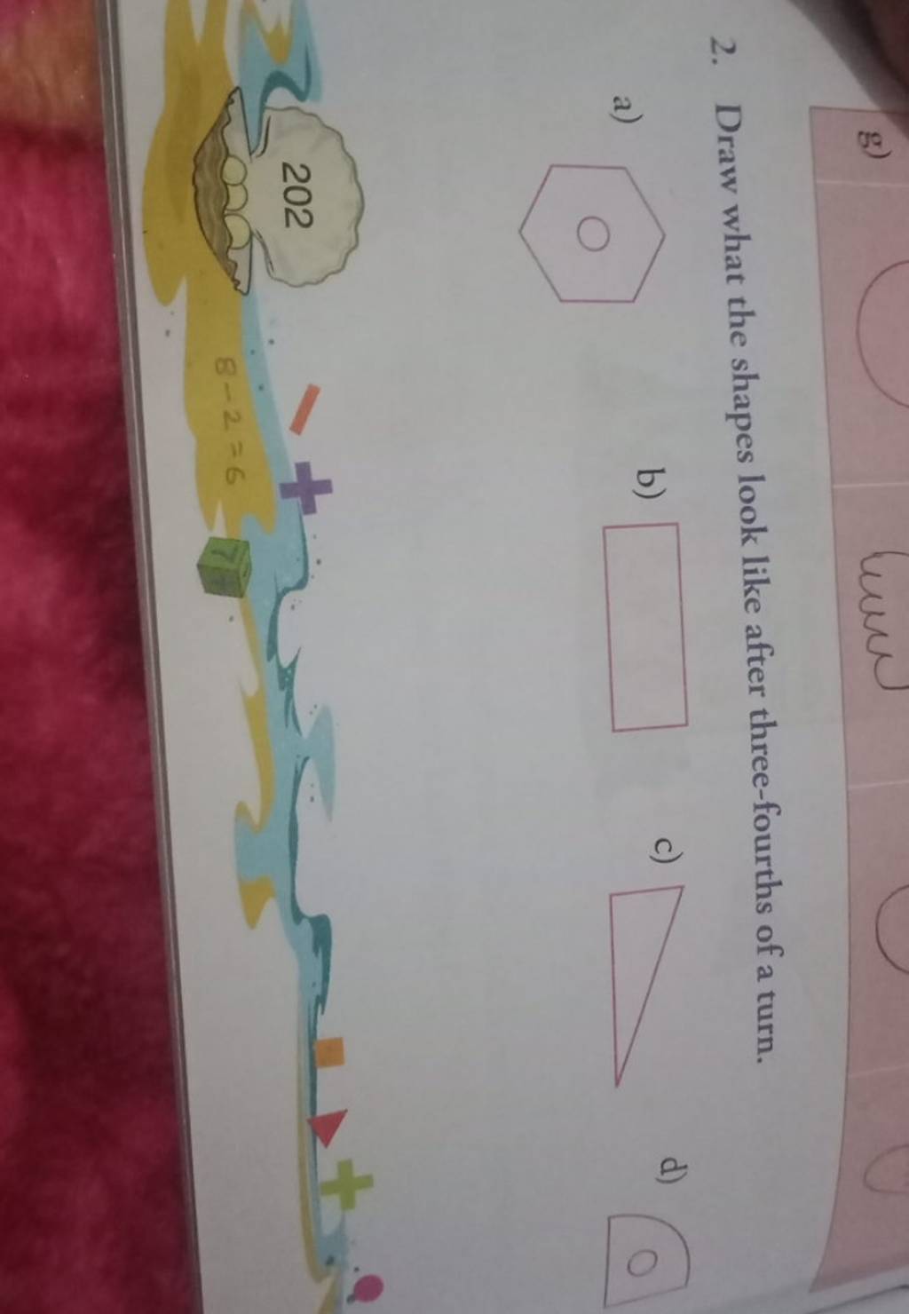 2. Draw what the shapes look like after three-fourths of a turn. | Filo