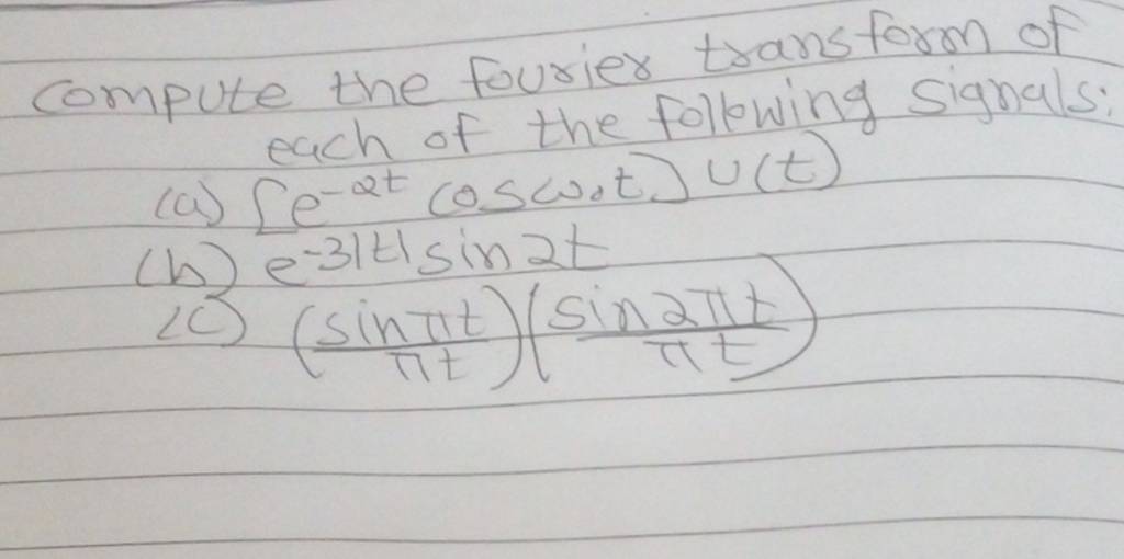 compute the fourier transform of each of the following signals. (a) [e−2t.. compute the fourier transform of each of the following signals. (a) [e−2t..