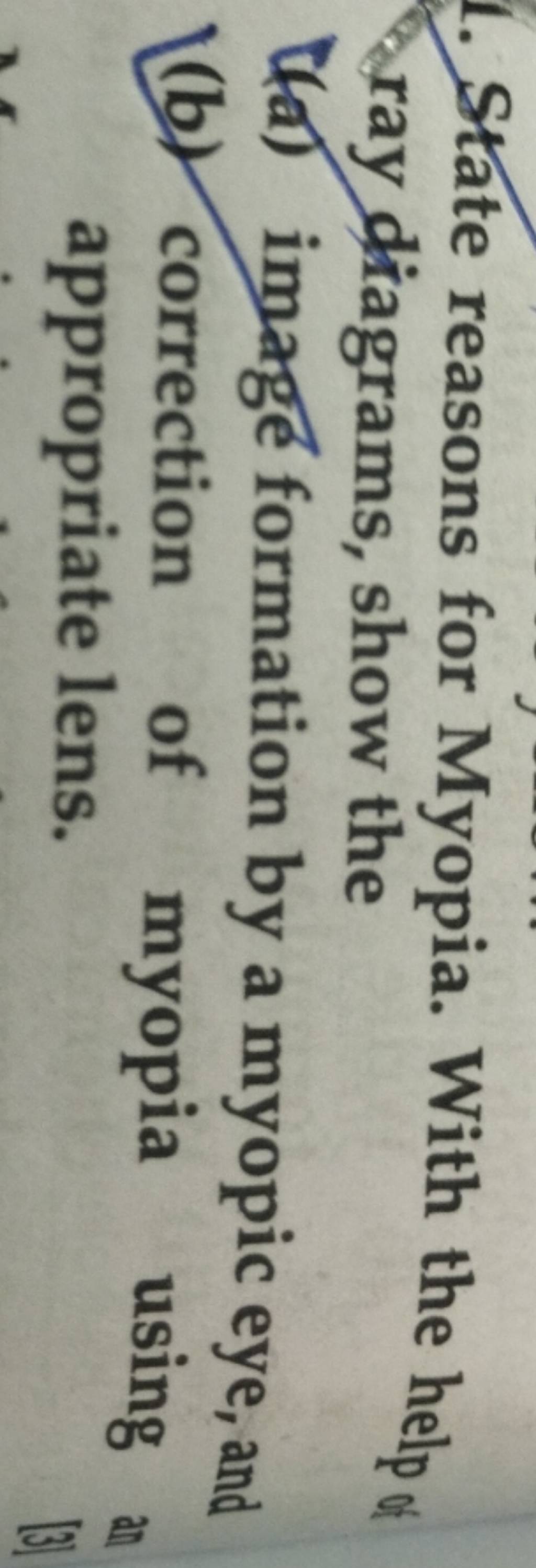 1. State reasons for Myopia. With the helpo ray diagrams, show the (4) im..