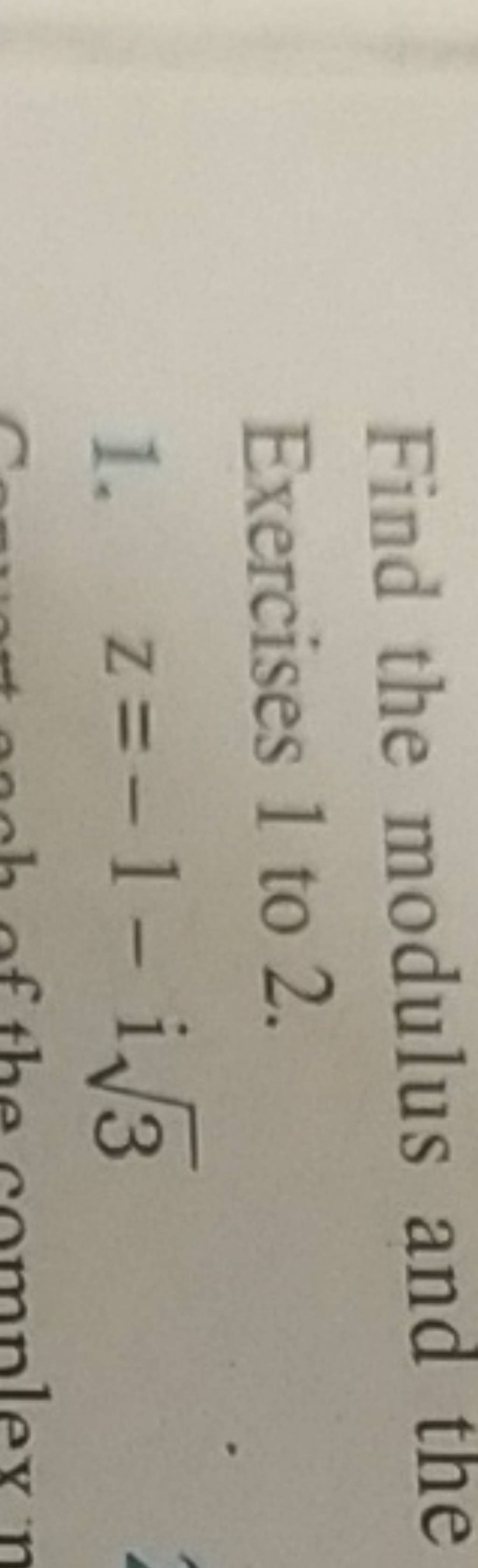 Find the modulus and the Exercises 1 to 2 . 1. z=−1−i3 | Filo