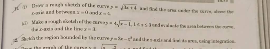 11. (i) Draw a rough sketch of the curve y=3x+4 and find the area under