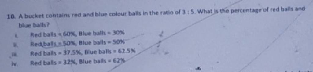 10. A bucket contains red and blue colour balls in the ratio of 3:5. What..